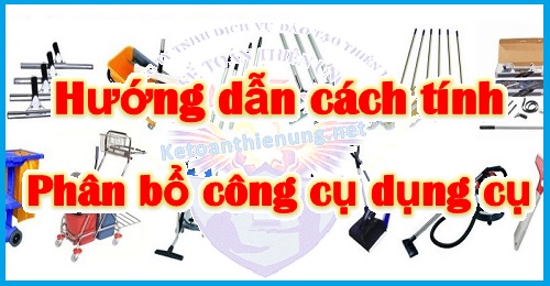 Hướng dẫn cách tính phân bổ công cụ dụng cụ mới nhất